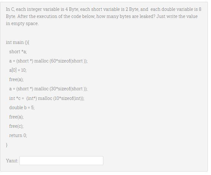 Solved In C, each integer variable is 4 Byte, each short | Chegg.com