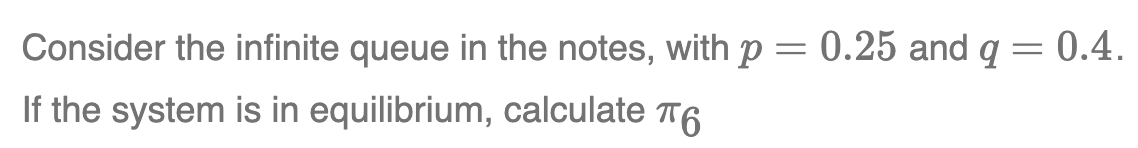 Solved Consider the infinite queue in the notes, with p = | Chegg.com