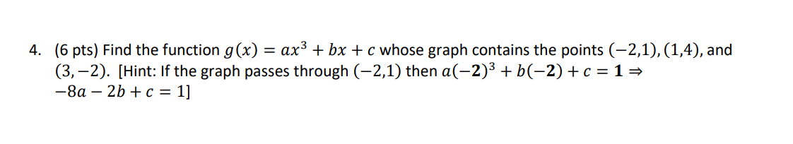 Solved 4. (6 pts) Find the function g(x)=ax3+bx+c whose | Chegg.com