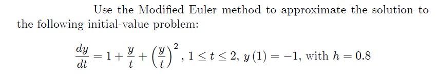 Solved Use the Modified Euler method to approximate the | Chegg.com