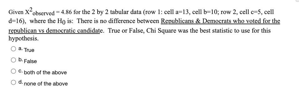 Solved Given X² observed = 4.86 for the 2 by 2 tabular data | Chegg.com