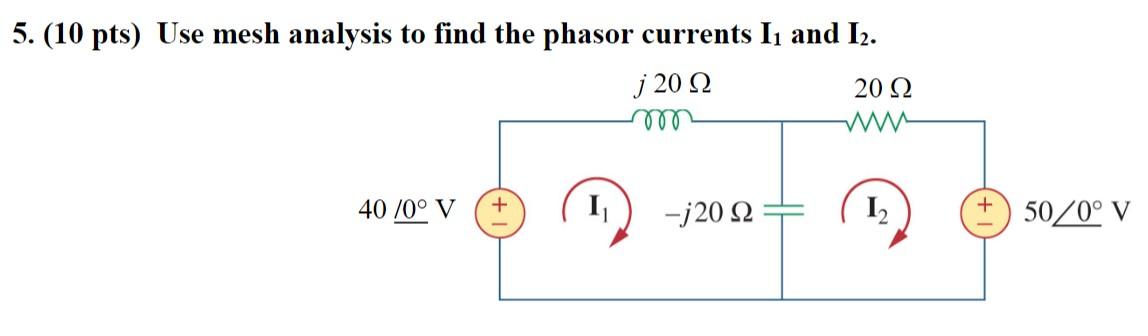 Solved 5. (10 pts) Use mesh analysis to find the phasor | Chegg.com