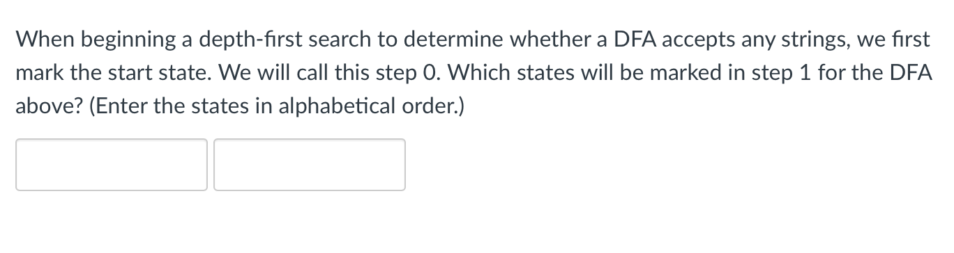 Solved The questions that follow pertain to the DFA below. | Chegg.com