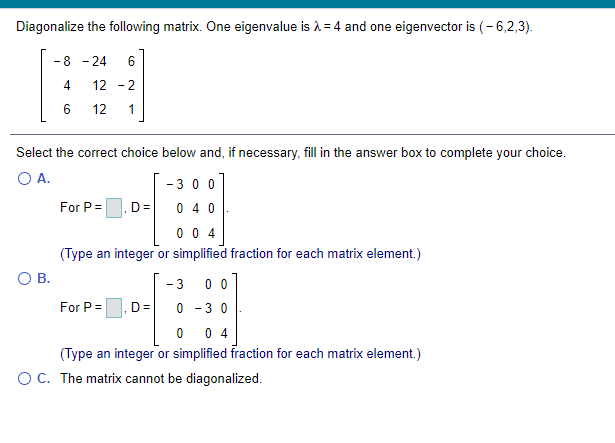 Solved Diagonalize the following matrix. One eigenvalue is i | Chegg.com