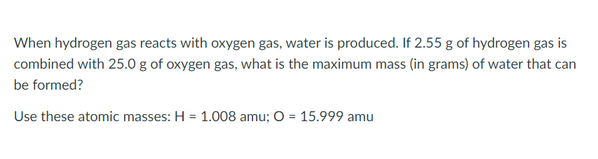 Solved When hydrogen gas reacts with oxygen gas, water is | Chegg.com