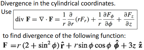 Solved + Divergence in the cylindrical coordinates. Use 1 a | Chegg.com