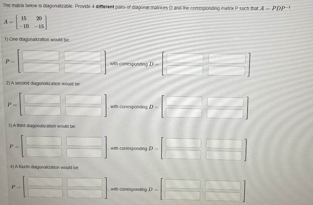 Solved The matrix below is diagonalizable. Provide 4 | Chegg.com
