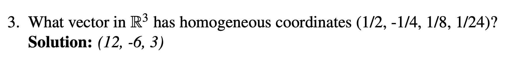 Solved 3. What vector in R3 has homogeneous coordinates | Chegg.com