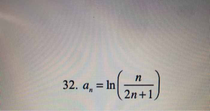Solved (1n 32. an = 1"(2n+1) 2n +1 | Chegg.com