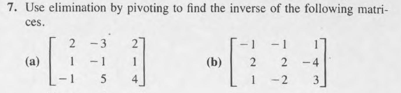 Solved 7. Use elimination by pivoting to find the inverse of | Chegg.com