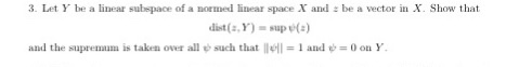 Solved 3. Let Y be a linear subspace of a normed linear | Chegg.com