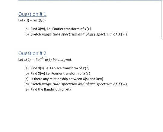 Solved Question # 1 Let x(t) rect t/6) (a) Find X(w), i.e. | Chegg.com