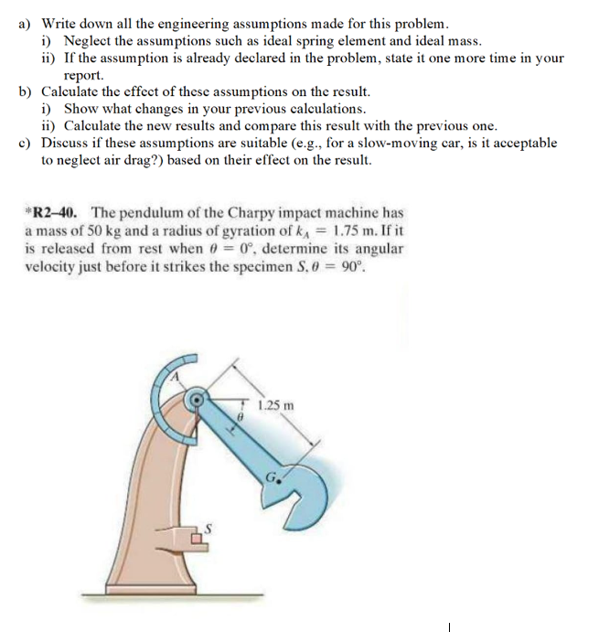 a) Write down all the engineering assumptions made | Chegg.com