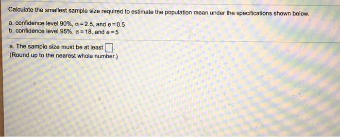 Solved Calculate the smallest sample size required to | Chegg.com