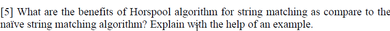 Solved 5 What Are The Benefits Of Horspool Algorithm For 