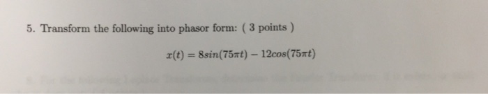 Solved 5. Transform the following into phasor form: (3 | Chegg.com