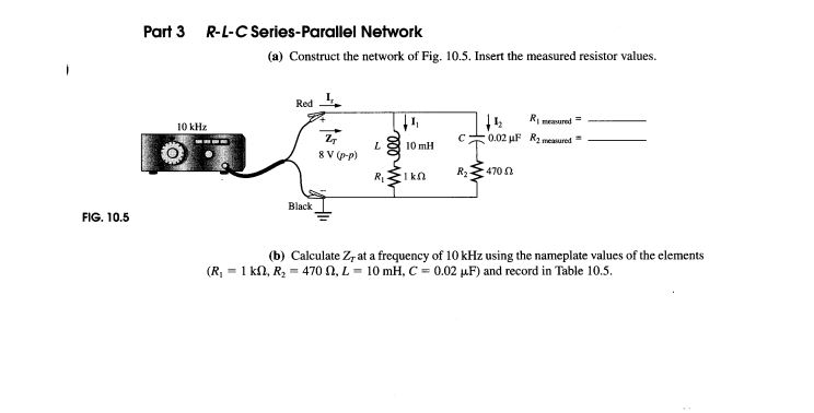 Solved Part 3 R-L-C Series-Parallel Network (a) Construct | Chegg.com