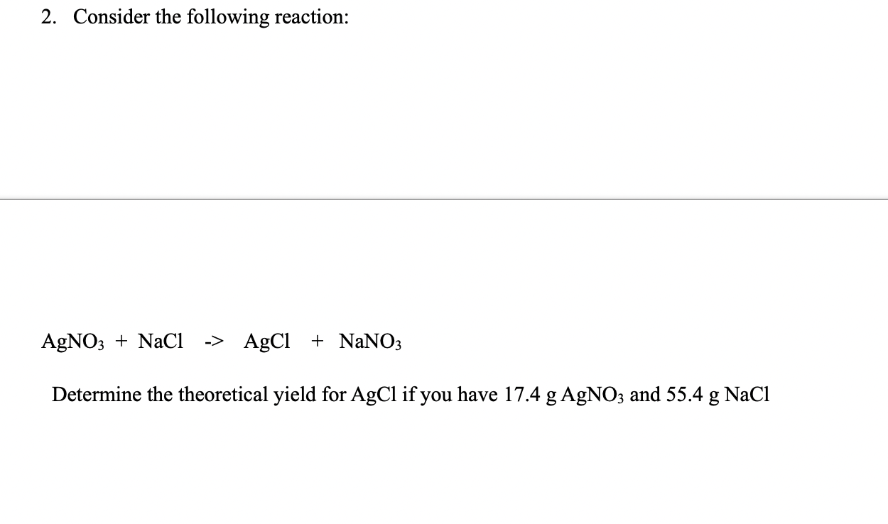 Solved 2. Consider the following reaction: AgNO3 + NaCl -> | Chegg.com