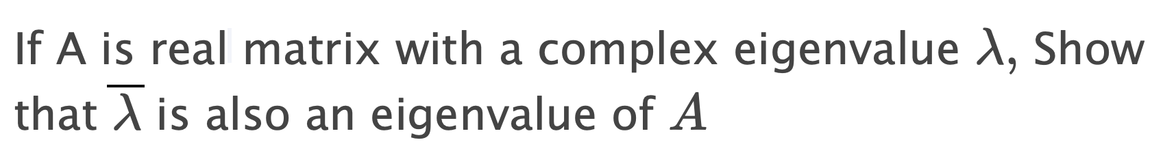 Solved If A is real matrix with a complex eigenvalue λ, Show | Chegg.com