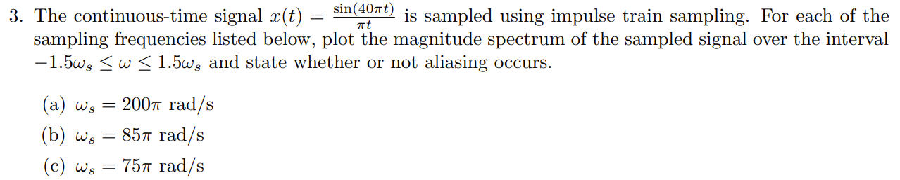 Solved 3. The continuous-time signal x(t)=πtsin(40πt) is | Chegg.com