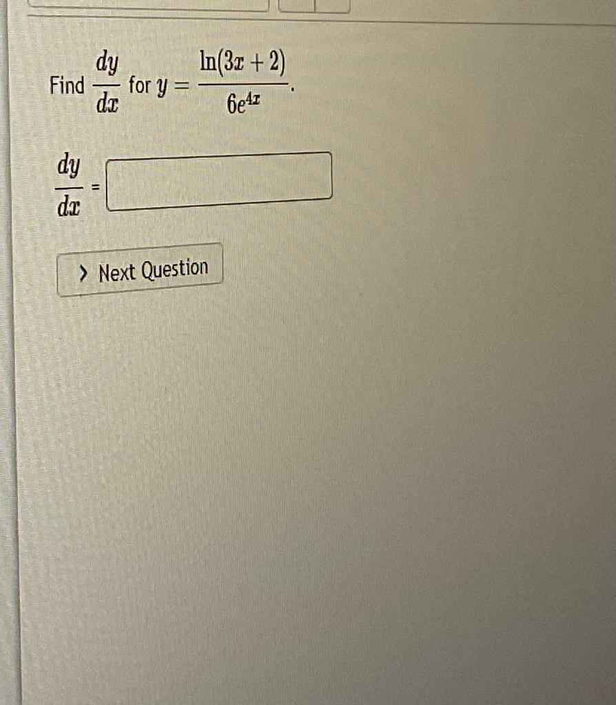 Solved dy Find for y= da - dy da In(3x + 2) 6e47 > Next | Chegg.com