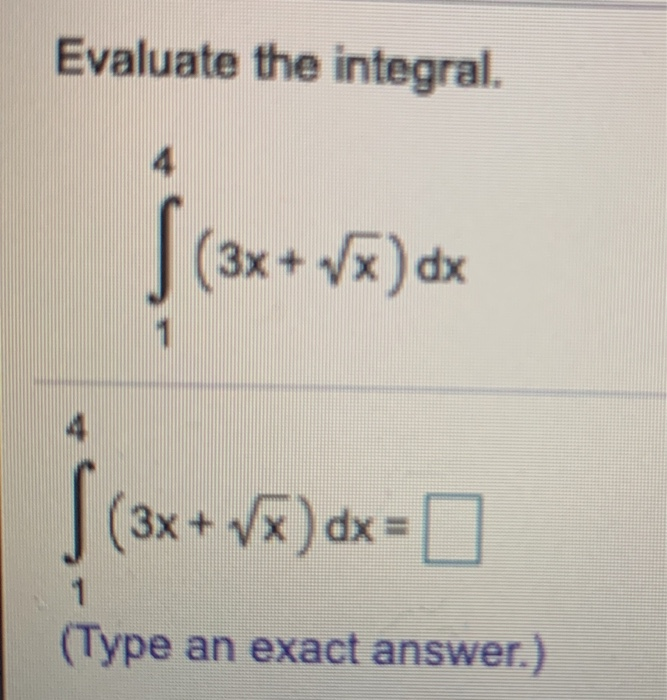 Solved Evaluate the integral. (3x+-/x)dx (Type an exact | Chegg.com