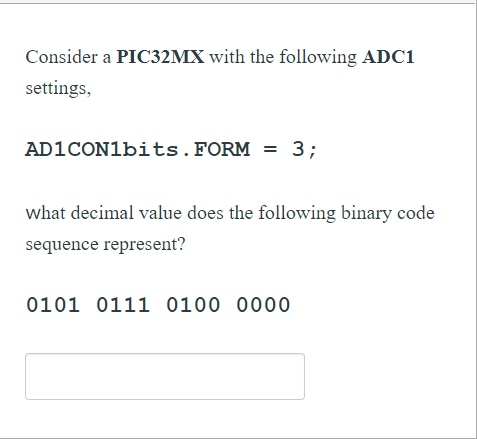 Solved Consider a PIC32MX with the following ADC1 settings, | Chegg.com