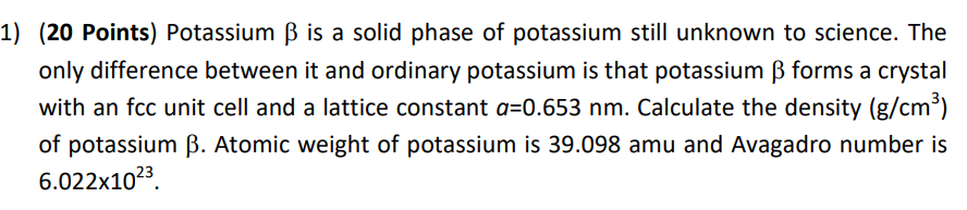 Solved 1) (20 Points) Potassium ß is a solid phase of | Chegg.com