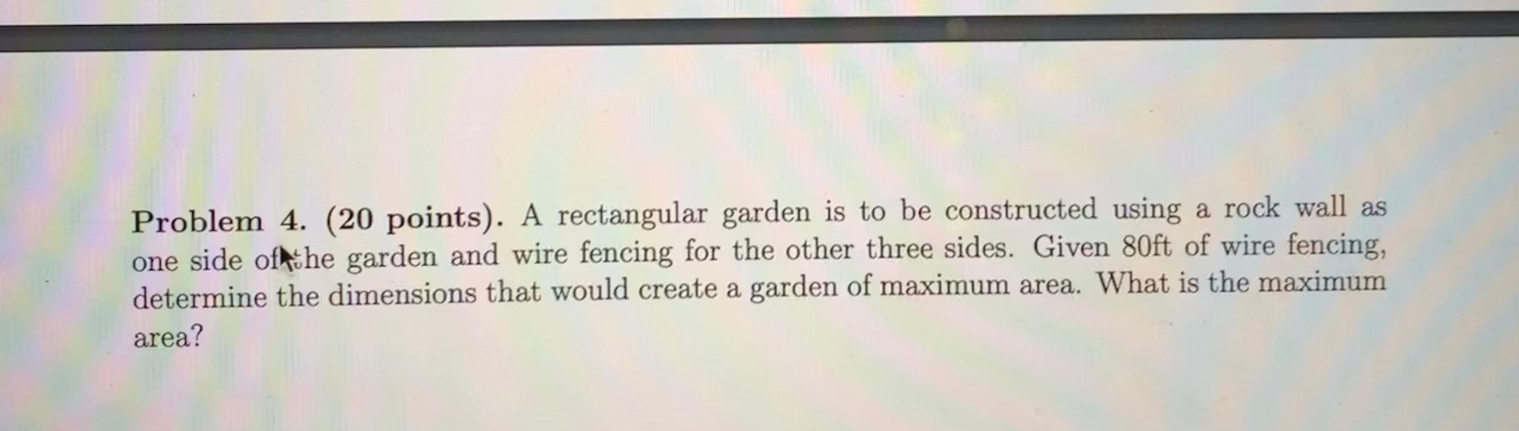 Solved Problem 4. (20 points). A rectangular garden is to be | Chegg.com
