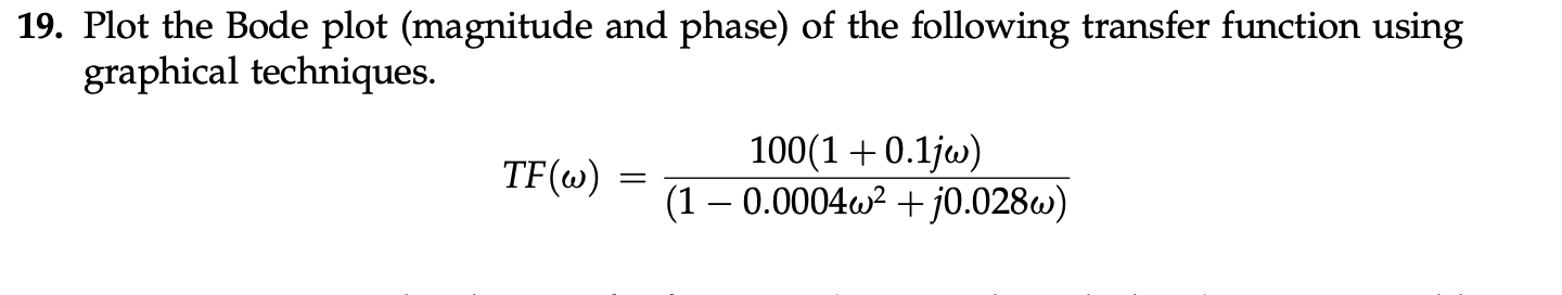 Solved 19. Plot the Bode plot (magnitude and phase) of the | Chegg.com