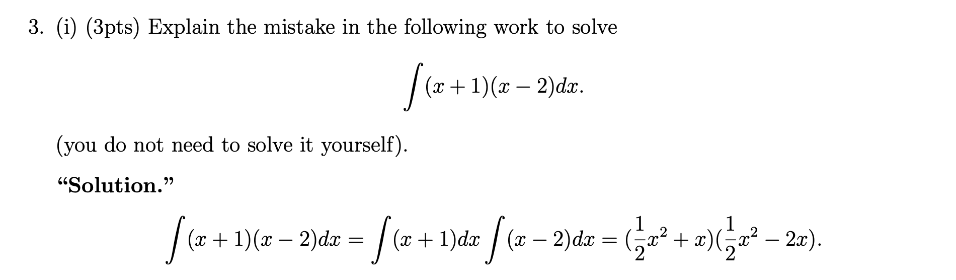 Solved 3. (i) (3pts) Explain the mistake in the following | Chegg.com Solved 3. (i) (3pts) Explain the mistake in the following | Chegg.com