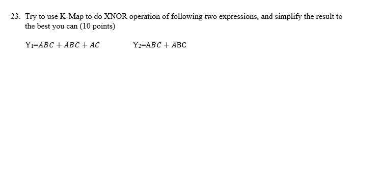 Solved 23. Try to use K-Map to do XNOR operation of | Chegg.com