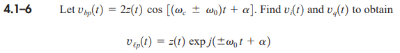 Solved 4.1-6 Let vbp(t)=2z(t)cos[(ωc±ω0)t+α]. Find vi(t) and | Chegg.com