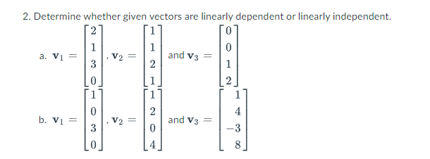 Solved 2. Determine whether given vectors are linearly | Chegg.com