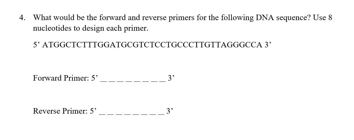 Solved 4. What would be the forward and reverse primers for | Chegg.com