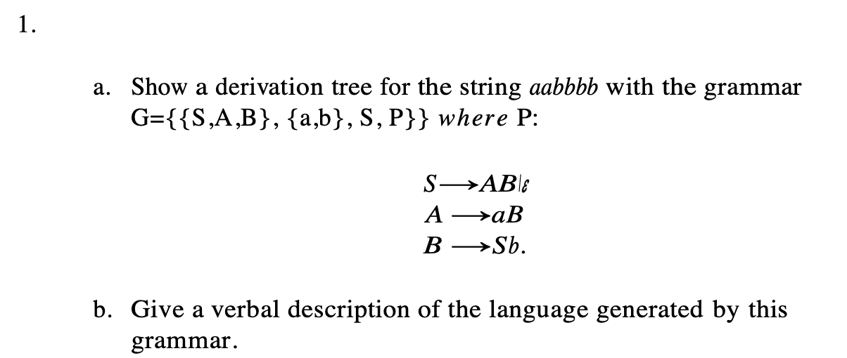 Solved 1. a. Show a derivation tree for the string aabbbb | Chegg.com