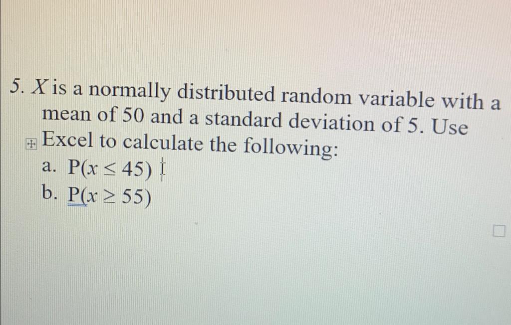 Solved 5. X is a normally distributed random variable with a | Chegg.com