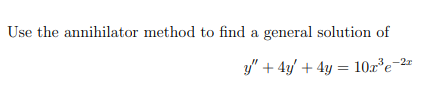 Solved Use the annihilator method to find a general solution | Chegg.com