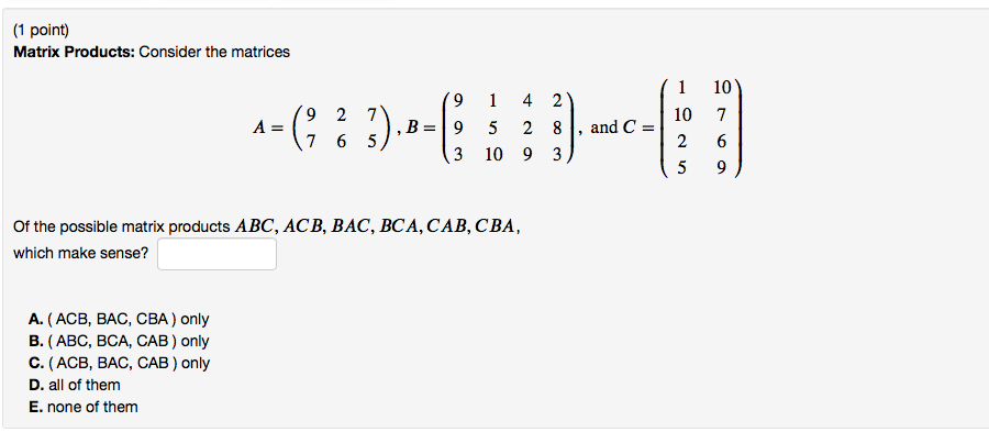 Solved (1 point) Matrix Products: Consider the matrices 1 10 | Chegg.com