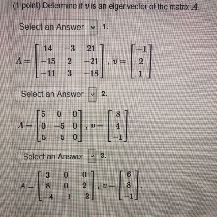 Solved (1 point) Determine if v is an eigenvector of the | Chegg.com
