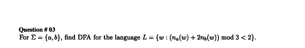 Solved Question # 03 For £ = {a,b}, find DFA for the | Chegg.com