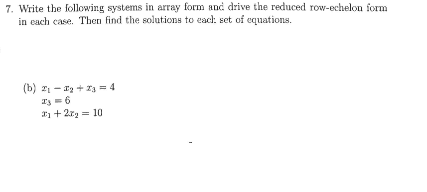 Solved 7. Write the following systems in array form and | Chegg.com