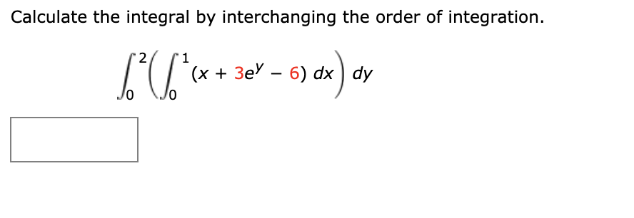 Solved Calculate the integral by interchanging the order of | Chegg.com