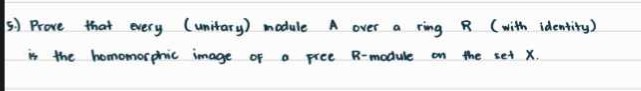 Solved 5.) Prove that every (unitary) module A over a ring R | Chegg.com