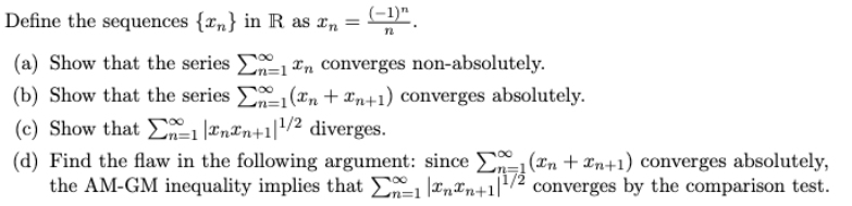 Solved Define the sequences {xn} in R as xn=n(−1)n. (a) Show | Chegg.com