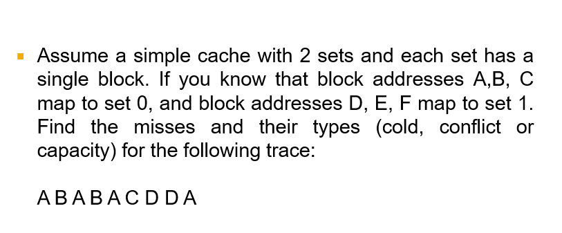 Assume a simple cache with 2 sets and each set has | Chegg.com