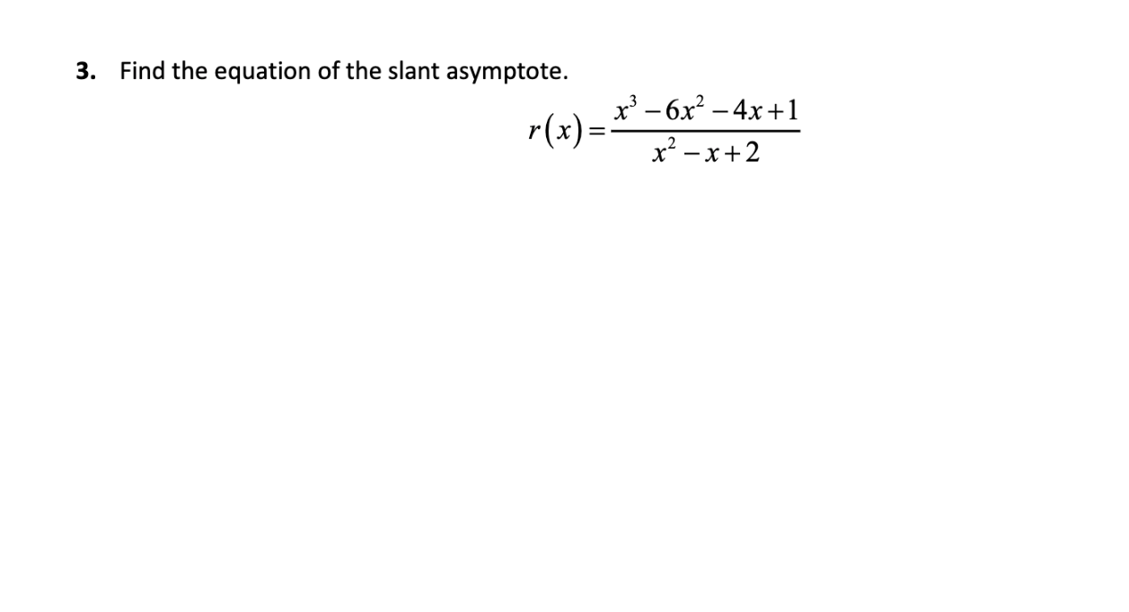 Solved 3. Find the equation of the slant asymptote. | Chegg.com