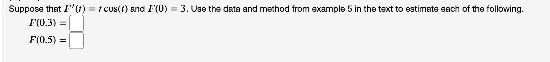 Solved = Suppose that F'(t) = t cos(t) and F(0) = 3. Use the | Chegg.com