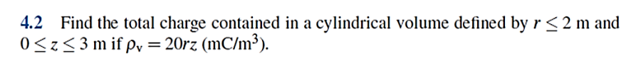 Solved 4.2 Find the total charge contained in a cylindrical | Chegg.com