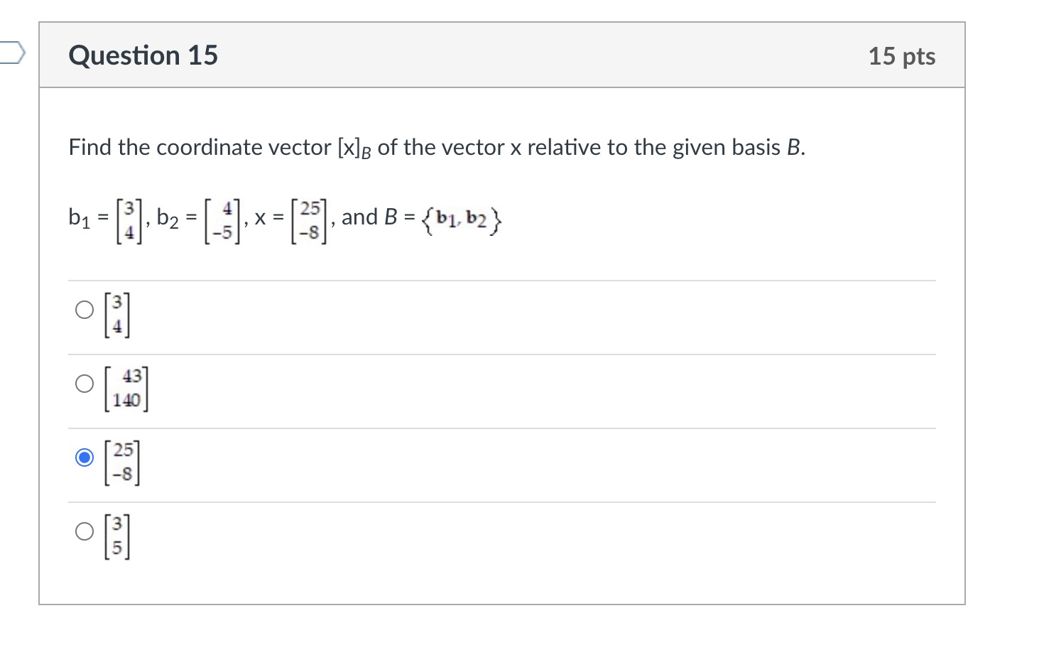 Solved Question 15Find the coordinate vector [x]B ﻿of the | Chegg.com